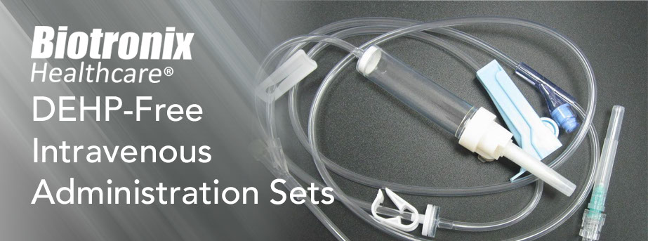 DEHP-Free Intravenous Administration Sets - Biotronix Healthcare Inc.